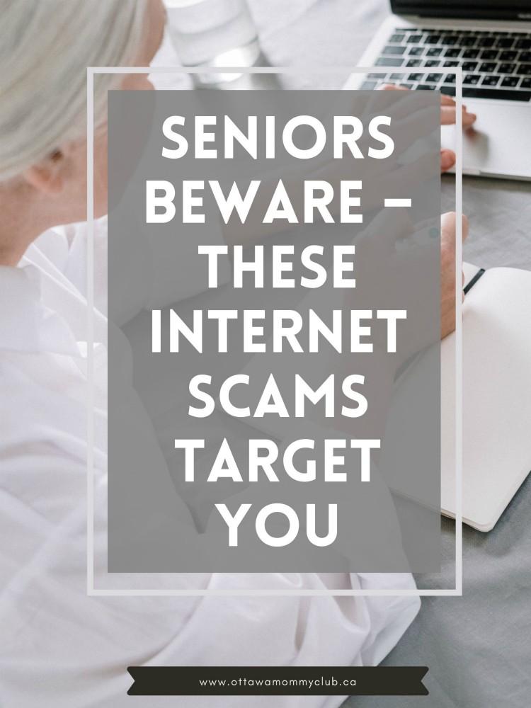 Seniors Beware – These Internet Scams Target You - Ottawa Mommy Club